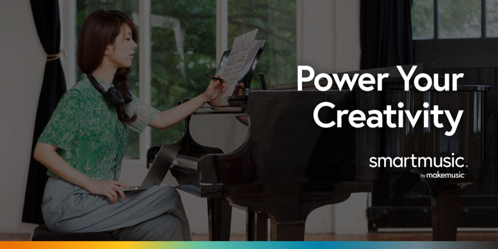 Power Your Creativity with SmartMusic - MakeMusic
